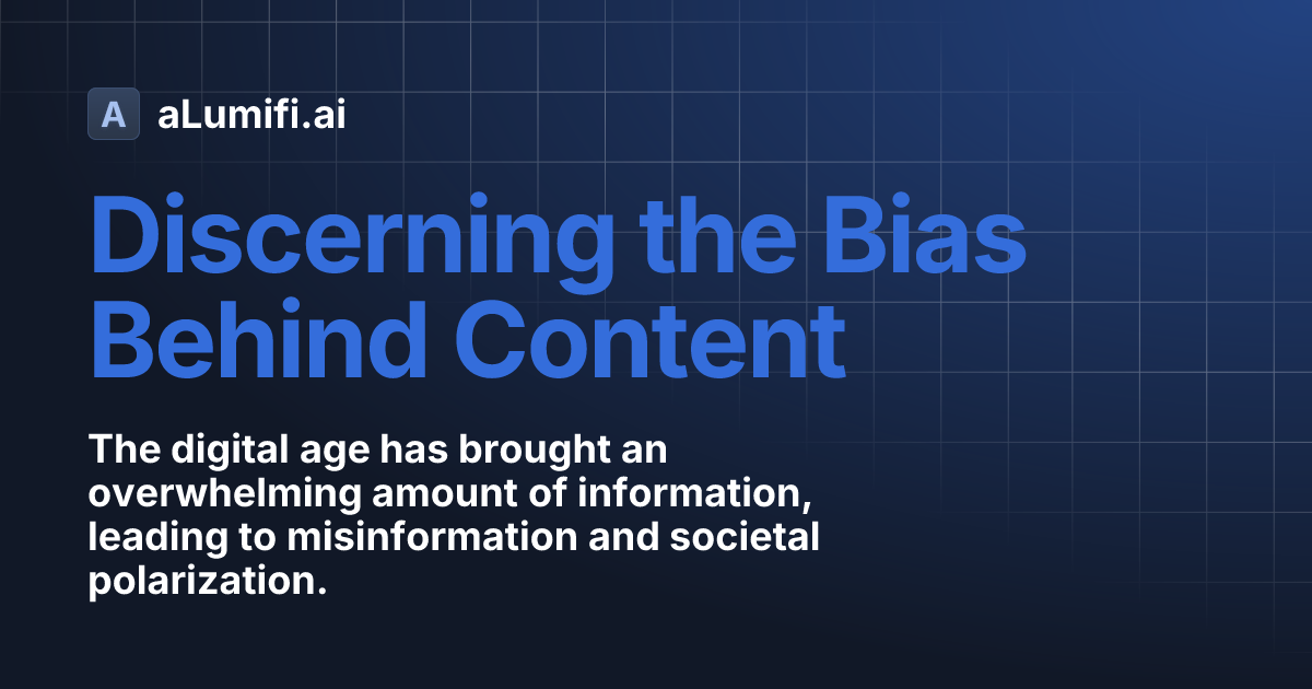 Discerning the Bias Behind Content | aLumifi.ai